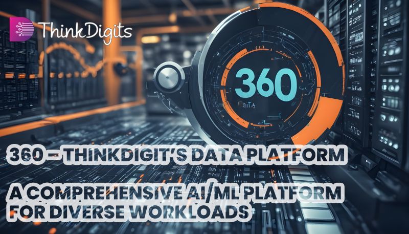 360: A Data Platform for AI/ML | ThinkDigits Inc. posted on the topic ... 360: A Data Platform for AI/ML | ThinkDigits Inc. posted on the topic ...