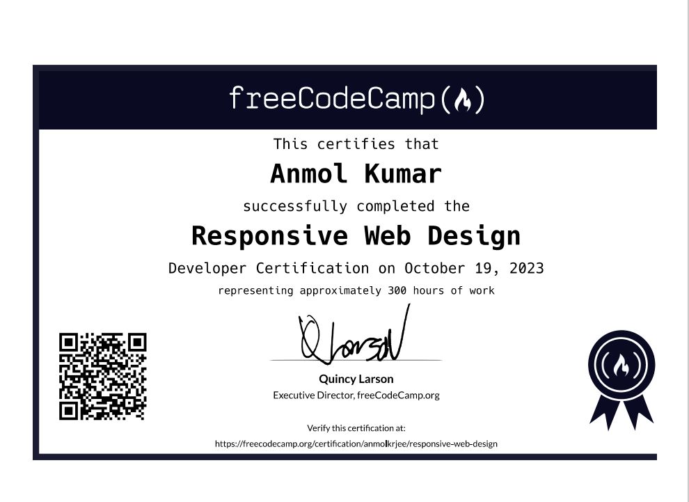 I earned a Responsive Web Design certification from freeCodeCamp ... I earned a Responsive Web Design certification from freeCodeCamp ...
