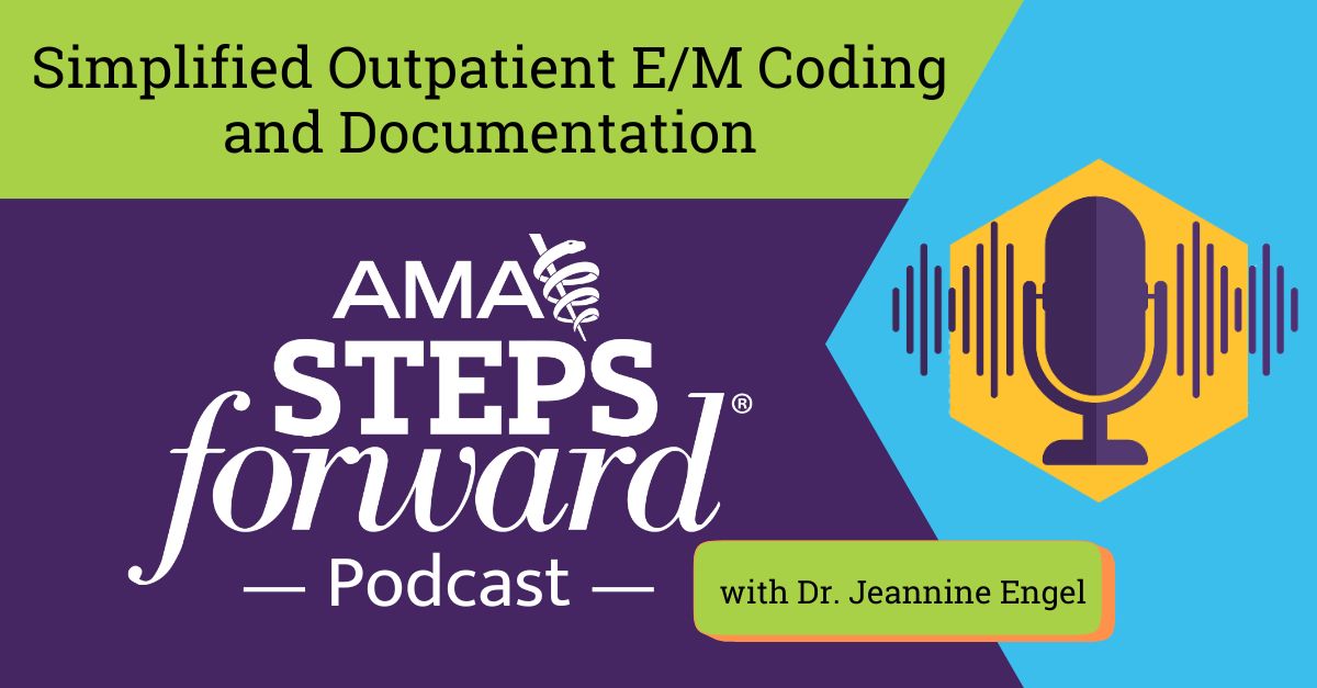 AMA STEPS Forward® on LinkedIn: Simplified Outpatient E/M Coding and ... AMA STEPS Forward® on LinkedIn: Simplified Outpatient E/M Coding and ...