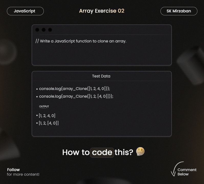 JavaScript Challenge: Clone an array | Sheikh Mirzaban posted on the ... JavaScript Challenge: Clone an array | Sheikh Mirzaban posted on the ...
