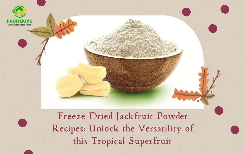 FruitBuys Vietnam on LinkedIn: Freeze Dried Jackfruit Powder Recipes ... FruitBuys Vietnam on LinkedIn: Freeze Dried Jackfruit Powder Recipes ...