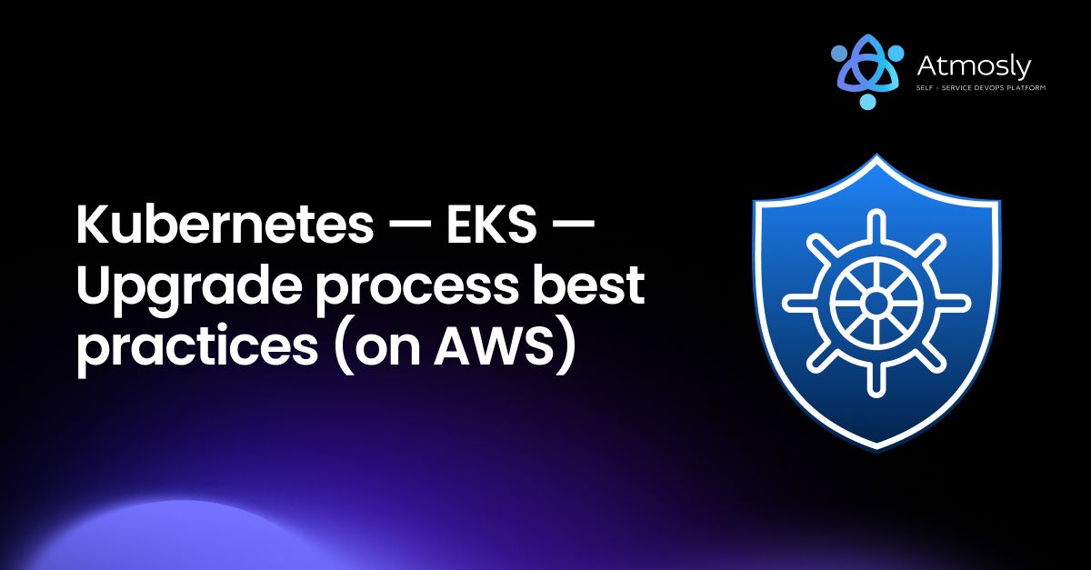 Atmosly on LinkedIn: Kubernetes — EKS — Upgrade process best practices ... Atmosly on LinkedIn: Kubernetes — EKS — Upgrade process best practices ...