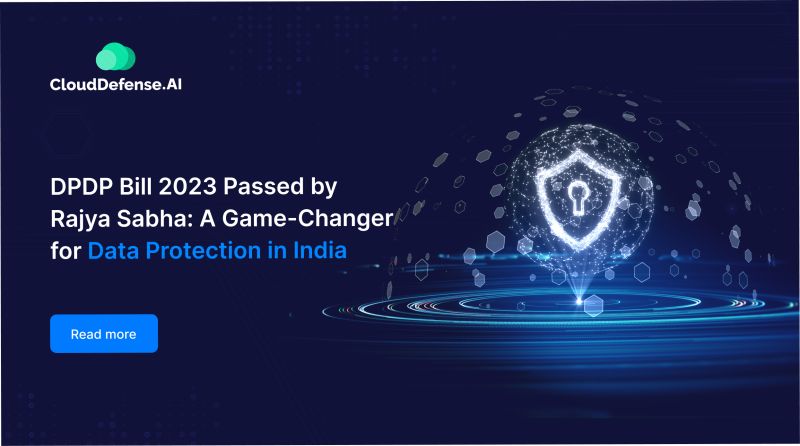 CloudDefense.AI on LinkedIn: DPDP Bill 2023 Passed by Rajya Sabha: A ... CloudDefense.AI on LinkedIn: DPDP Bill 2023 Passed by Rajya Sabha: A ...