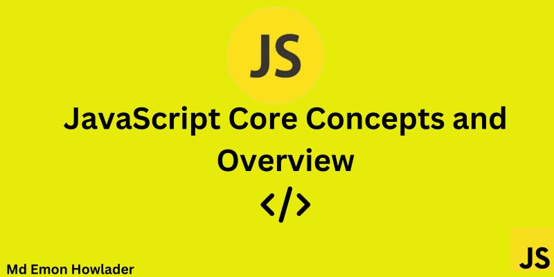 MD Emon Howlader on LinkedIn: JavaScript Core Concepts and Overview ... MD Emon Howlader on LinkedIn: JavaScript Core Concepts and Overview ...