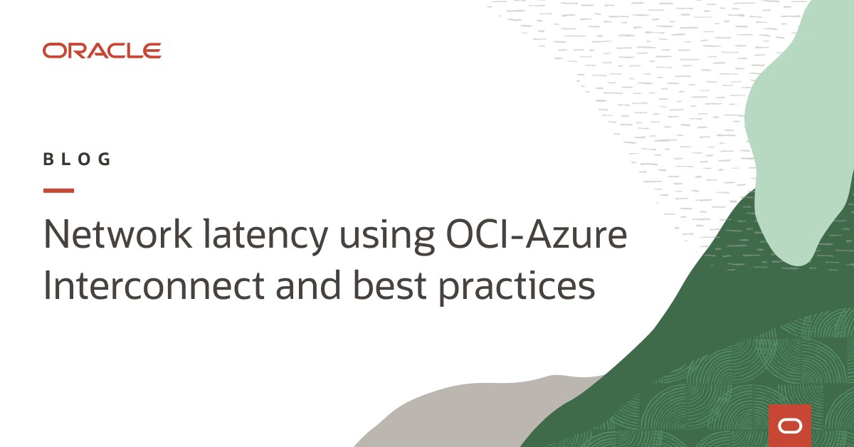 Sydul Hasan on LinkedIn: NETWORK LATENCY USING OCI-AZURE INTERCONNECT ... Sydul Hasan on LinkedIn: NETWORK LATENCY USING OCI-AZURE INTERCONNECT ...