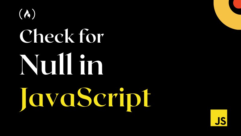 freeCodeCamp na LinkedIn: JS Check for Null – Null Checking in ... freeCodeCamp na LinkedIn: JS Check for Null – Null Checking in ...