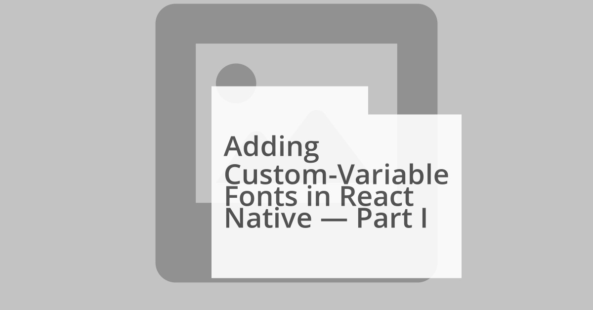 React Jobs on LinkedIn: Adding Custom-Variable Fonts in React Native ... React Jobs on LinkedIn: Adding Custom-Variable Fonts in React Native ...