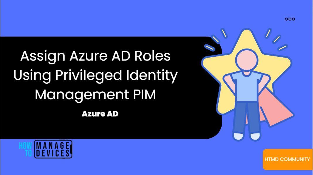 Anoop Nair on LinkedIn: Assign Azure AD Roles Using Privileged Identity ... Anoop Nair on LinkedIn: Assign Azure AD Roles Using Privileged Identity ...