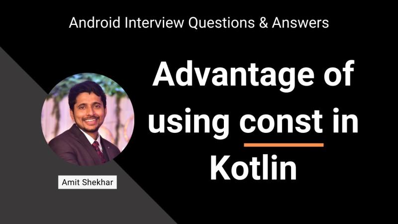 AMIT SHEKHAR on LinkedIn: What is the advantage of using const in Kotlin? AMIT SHEKHAR on LinkedIn: What is the advantage of using const in Kotlin?