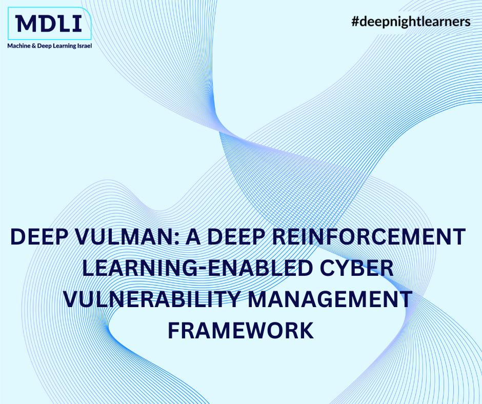 Eden Yavin on LinkedIn: DEEP VULMAN: A DEEP REINFORCEMENT LEARNING ... Eden Yavin on LinkedIn: DEEP VULMAN: A DEEP REINFORCEMENT LEARNING ...
