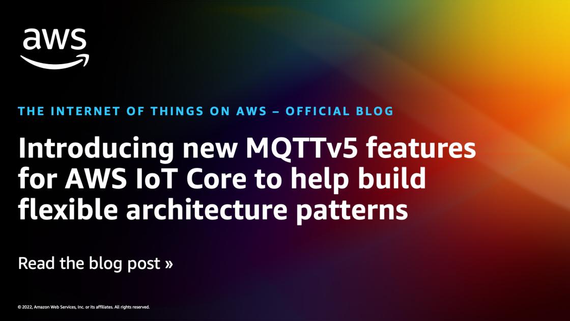 Ninad Joshi on LinkedIn: Introducing new MQTTv5 features for AWS IoT ... Ninad Joshi on LinkedIn: Introducing new MQTTv5 features for AWS IoT ...