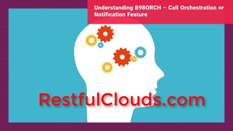 Restful Clouds on LinkedIn: Understanding B98ORCH - Call Orchestration ... Restful Clouds on LinkedIn: Understanding B98ORCH - Call Orchestration ...