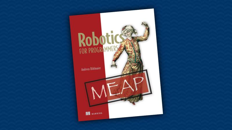 Manning Early Access Program (MEAP) on LinkedIn: Robotics for Programmers Manning Early Access Program (MEAP) on LinkedIn: Robotics for Programmers