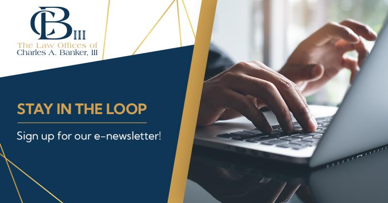 The Law Offices of Charles A. Banker, III on LinkedIn: Newsletter - The ... The Law Offices of Charles A. Banker, III on LinkedIn: Newsletter - The ...