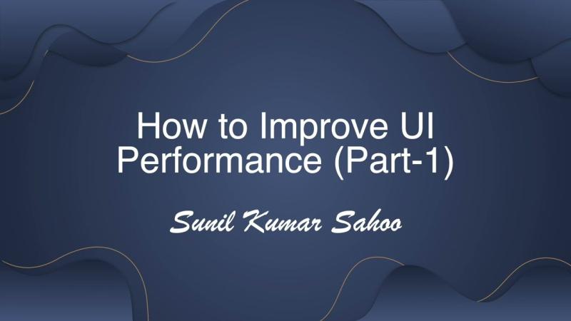 Sunil Kumar Sahoo on LinkedIn: How to Improve UI Performance -(Part-1 ... Sunil Kumar Sahoo on LinkedIn: How to Improve UI Performance -(Part-1 ...