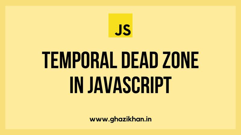 Ghazi Khan on LinkedIn: What is Temporal Dead Zone in Javascript Ghazi Khan on LinkedIn: What is Temporal Dead Zone in Javascript