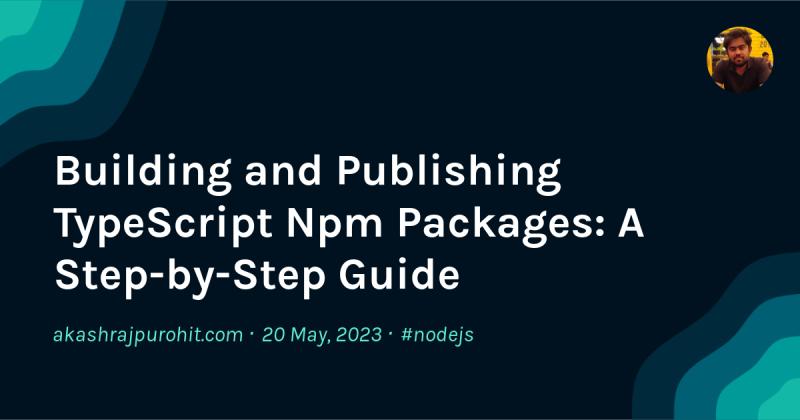 Akash Rajpurohit on LinkedIn: Building and Publishing TypeScript NPM ... Akash Rajpurohit on LinkedIn: Building and Publishing TypeScript NPM ...