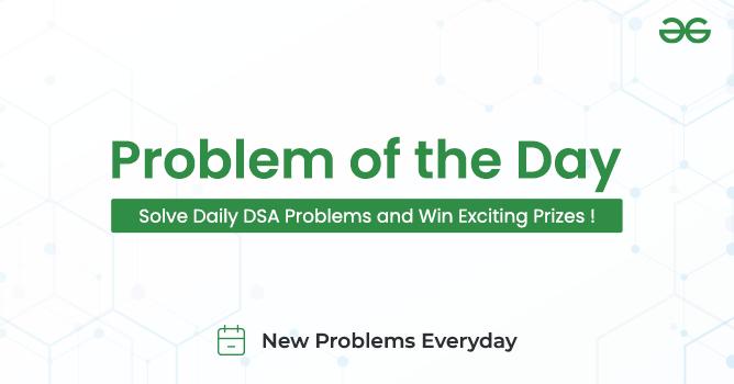 Atul Kumar Bisoyi on LinkedIn: Problem of the Day | GeeksforGeeks | A ... Atul Kumar Bisoyi on LinkedIn: Problem of the Day | GeeksforGeeks | A ...