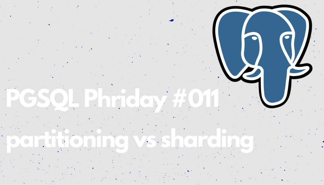 Valeria Kaplan on LinkedIn: PGSQL Phriday #011 — partitioning vs ... Valeria Kaplan on LinkedIn: PGSQL Phriday #011 — partitioning vs ...