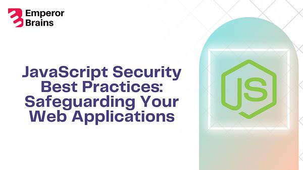 Emperor Brains Solutions LLP on LinkedIn: JavaScript Security Best ... Emperor Brains Solutions LLP on LinkedIn: JavaScript Security Best ...