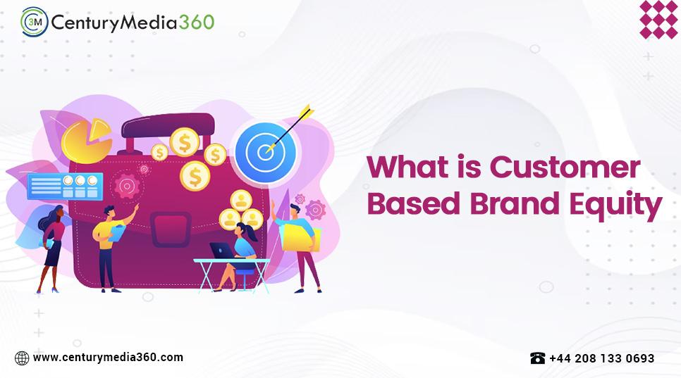 Century Media360 on LinkedIn: What is Customer Based Brand Equity ... Century Media360 on LinkedIn: What is Customer Based Brand Equity ...