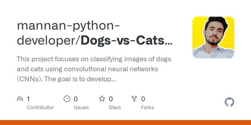Abdul Mannan on LinkedIn: GitHub - mannan-python-developer/Dogs-vs-Cats ... Abdul Mannan on LinkedIn: GitHub - mannan-python-developer/Dogs-vs-Cats ...