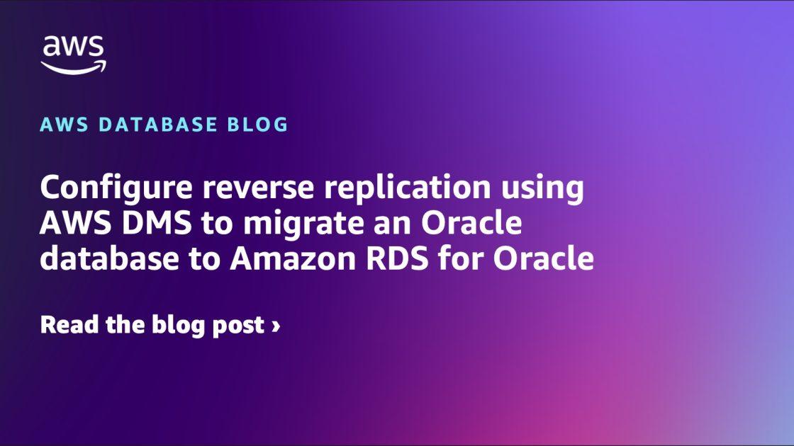 How to reverse replication with AWS DMS | Abhishek Verma posted on the ... How to reverse replication with AWS DMS | Abhishek Verma posted on the ...