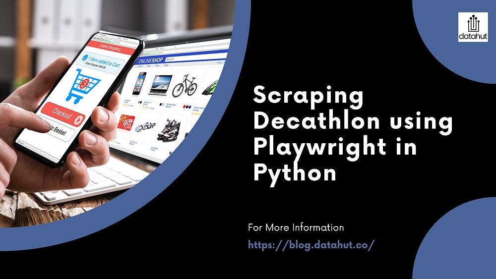 Datahut on LinkedIn: Scraping Decathlon using Playwright in Python Datahut on LinkedIn: Scraping Decathlon using Playwright in Python
