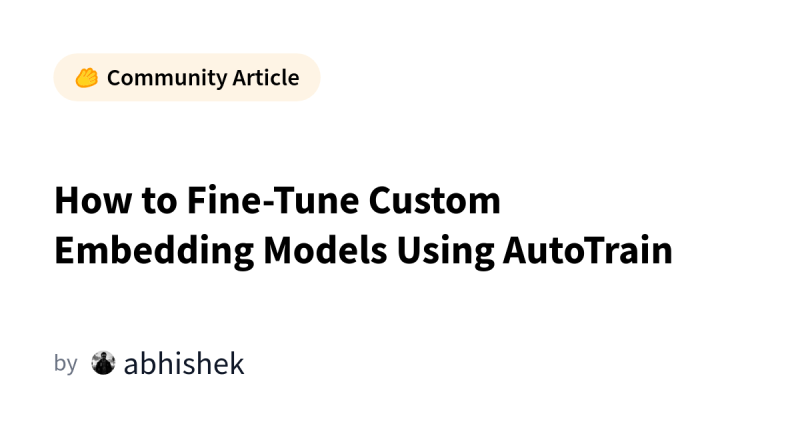 Abhishek Thakur on LinkedIn: How to Fine-Tune Custom Embedding Models ... Abhishek Thakur on LinkedIn: How to Fine-Tune Custom Embedding Models ...