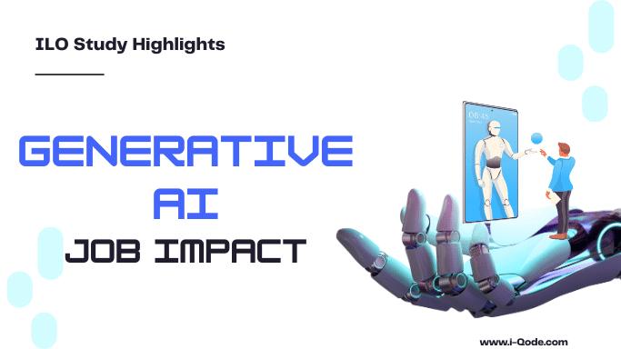 i-Qode Digital Solutions on LinkedIn: Generative AI ILO Study ... i-Qode Digital Solutions on LinkedIn: Generative AI ILO Study ...