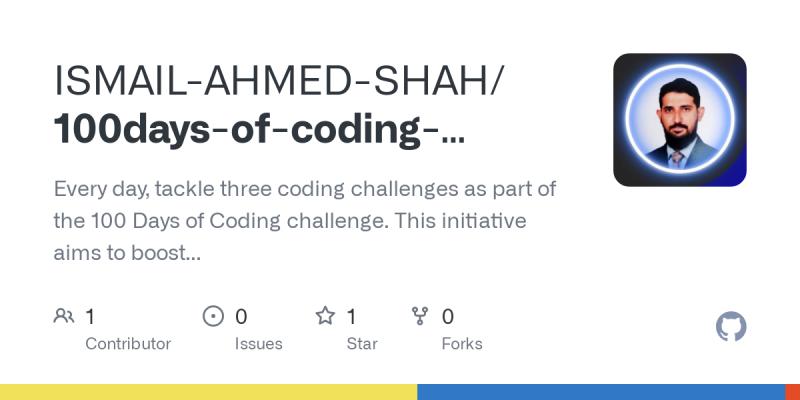 ISMAIL AHMED SHAH on LinkedIn: GitHub - ISMAIL-AHMED-SHAH/100days-of ... ISMAIL AHMED SHAH on LinkedIn: GitHub - ISMAIL-AHMED-SHAH/100days-of ...