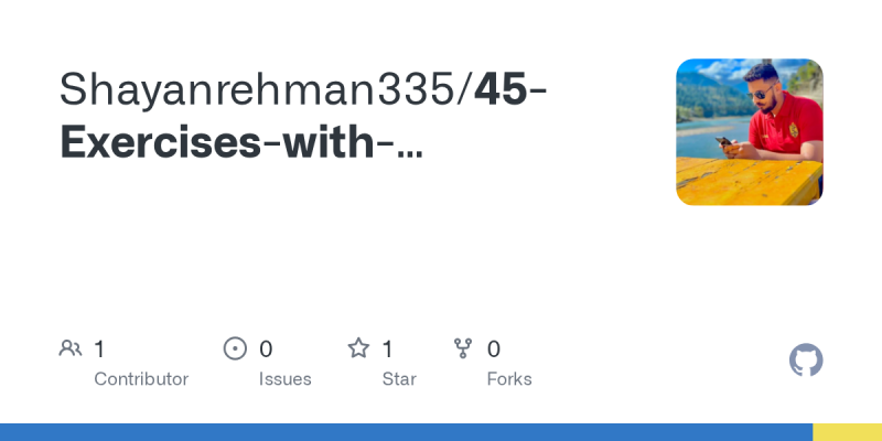 Shayan Rehman on LinkedIn: GitHub - Shayanrehman335/45-Exercises-with ... Shayan Rehman on LinkedIn: GitHub - Shayanrehman335/45-Exercises-with ...
