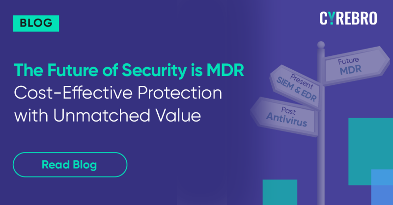 CYREBRO on LinkedIn: The Future of Security is MDR: Cost-Effective ... CYREBRO on LinkedIn: The Future of Security is MDR: Cost-Effective ...