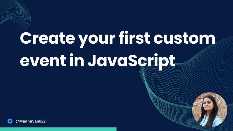 Madhu Saini on LinkedIn: How to create Custom Events in JavaScript? Madhu Saini on LinkedIn: How to create Custom Events in JavaScript?