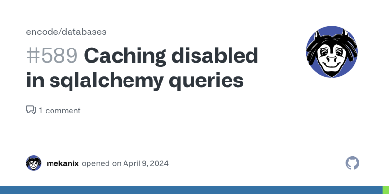 Goran Mekić on LinkedIn: Caching disabled in sqlalchemy queries · Issue ... Goran Mekić on LinkedIn: Caching disabled in sqlalchemy queries · Issue ...