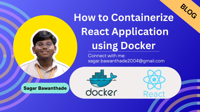 Sagar Bawanthade on LinkedIn: How to Containerize React Application ... Sagar Bawanthade on LinkedIn: How to Containerize React Application ...