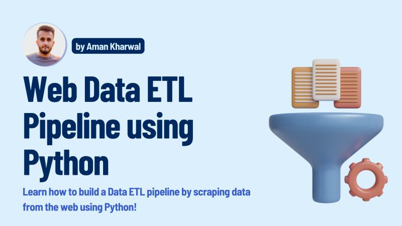 Aman Kharwal on LinkedIn: Web Data ETL Pipeline using Python | Aman Kharwal Aman Kharwal on LinkedIn: Web Data ETL Pipeline using Python | Aman Kharwal