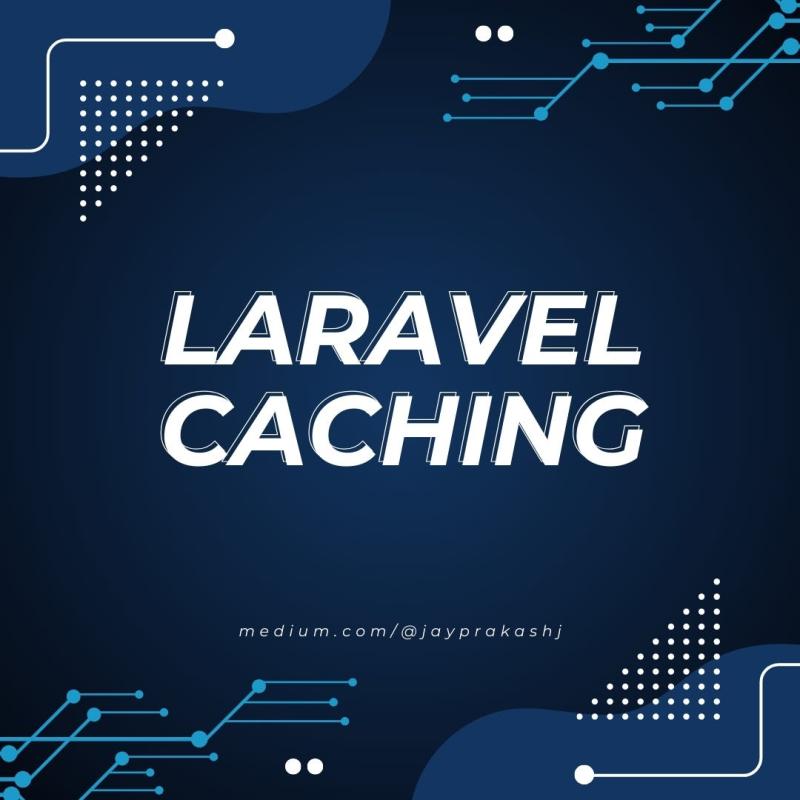 Jayprakash Jangir on LinkedIn: Comprehensive Laravel Caching ... Jayprakash Jangir on LinkedIn: Comprehensive Laravel Caching ...