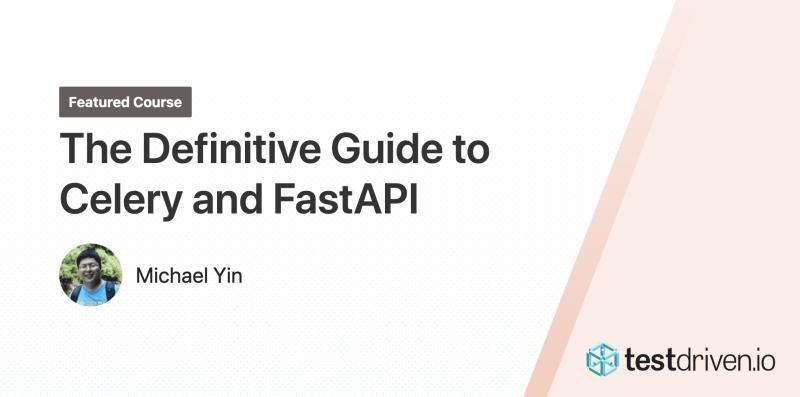 Testdriven.io on LinkedIn: The Definitive Guide to Celery and FastAPI Testdriven.io on LinkedIn: The Definitive Guide to Celery and FastAPI