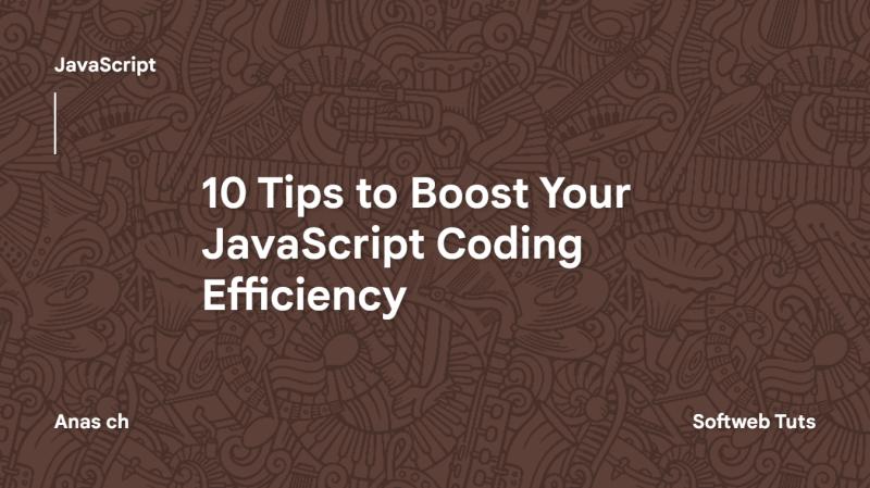 Anas chaudhary on LinkedIn: 10 Tips to Boost JavaScript Coding Efficiency Anas chaudhary on LinkedIn: 10 Tips to Boost JavaScript Coding Efficiency