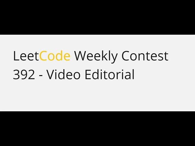 Aniket More on LinkedIn: Leetcode weekly contest 392 - Video Editorial ... Aniket More on LinkedIn: Leetcode weekly contest 392 - Video Editorial ...