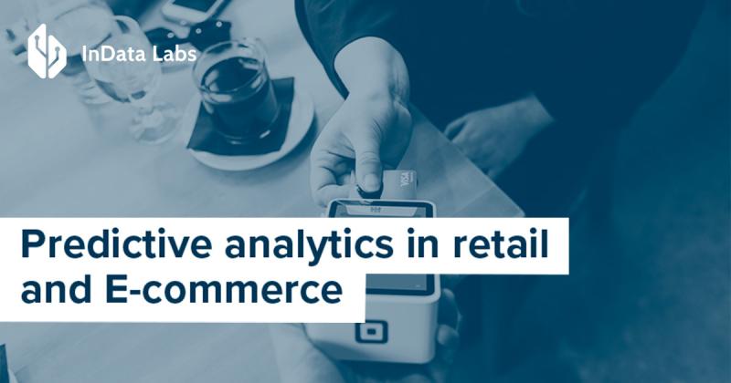 InData Labs on LinkedIn: Predictive Analytics in Retail & E-commerce ... InData Labs on LinkedIn: Predictive Analytics in Retail & E-commerce ...