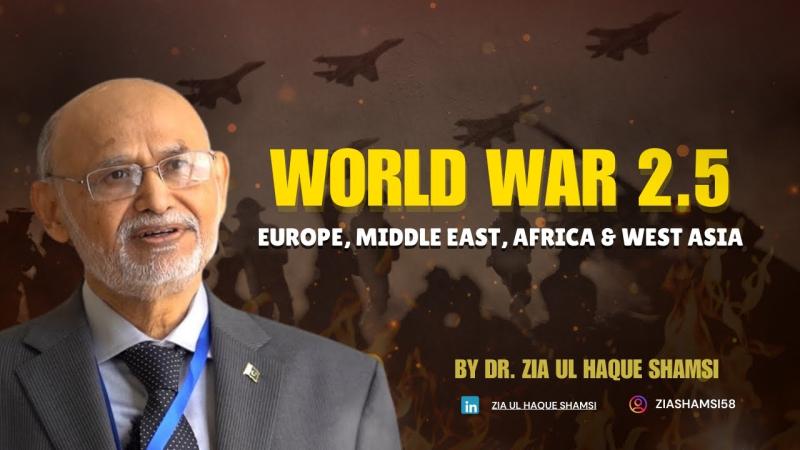 ZIA UL HAQUE SHAMSI on LinkedIn: World War 2.5, An Analysis by Dr Zia ... ZIA UL HAQUE SHAMSI on LinkedIn: World War 2.5, An Analysis by Dr Zia ...