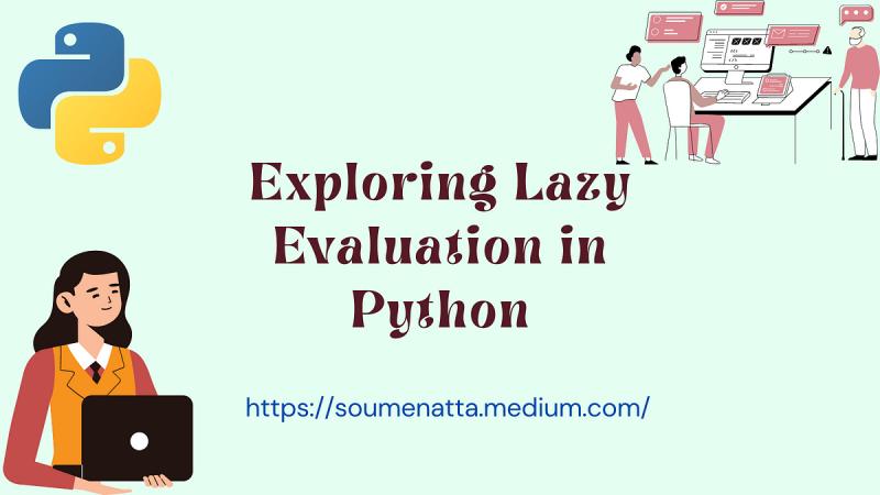 Soumen Atta on LinkedIn: Exploring Lazy Evaluation in Python Soumen Atta on LinkedIn: Exploring Lazy Evaluation in Python