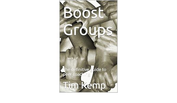 Tim Kemp on LinkedIn: Boost Groups : The definitive guide to peer coaching Tim Kemp on LinkedIn: Boost Groups : The definitive guide to peer coaching