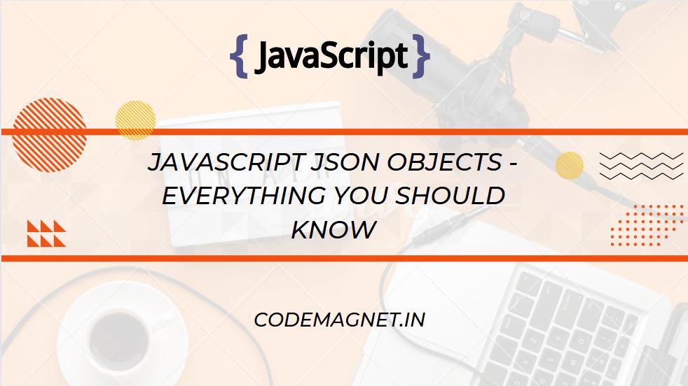 Sona M on LinkedIn: JavaScript JSON Objects – Everything You Should Know Sona M on LinkedIn: JavaScript JSON Objects – Everything You Should Know