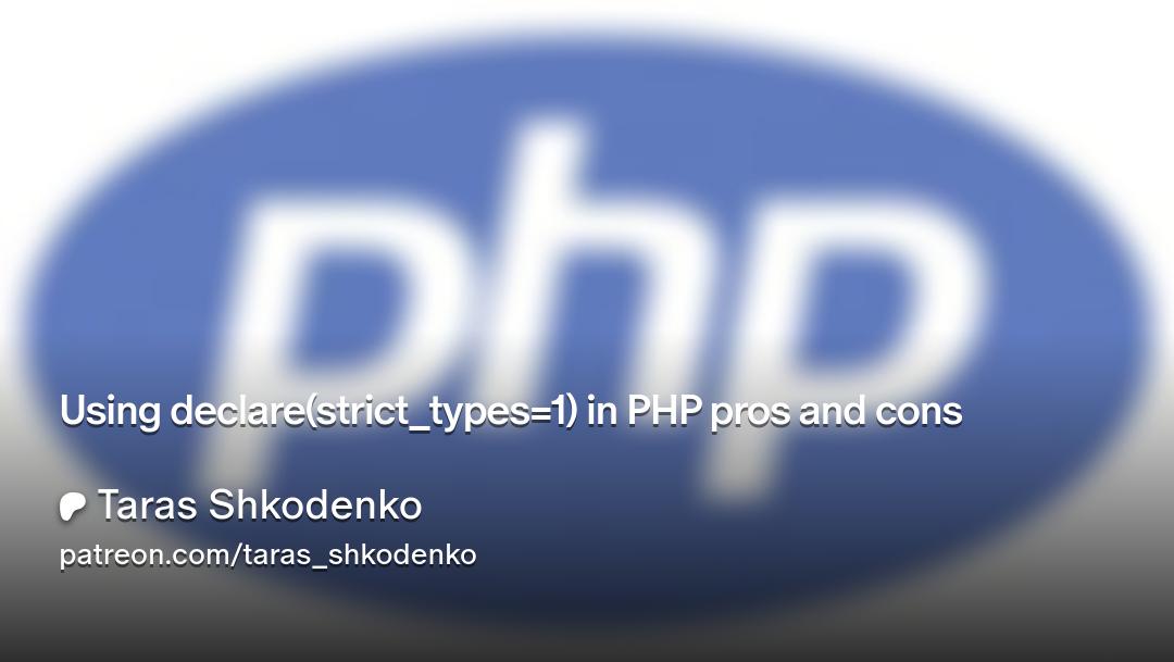 Taras Shkodenko on LinkedIn: Using declare(strict_types=1) in PHP pros ... Taras Shkodenko on LinkedIn: Using declare(strict_types=1) in PHP pros ...