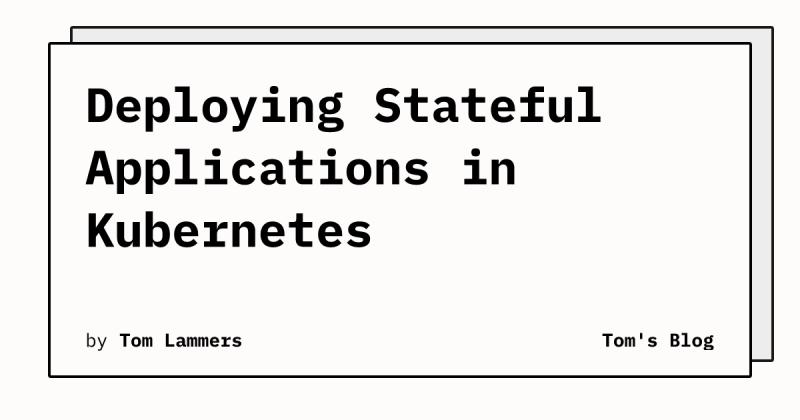 Tom Lammers on LinkedIn: Deploying Stateful Applications in Kubernetes ... Tom Lammers on LinkedIn: Deploying Stateful Applications in Kubernetes ...