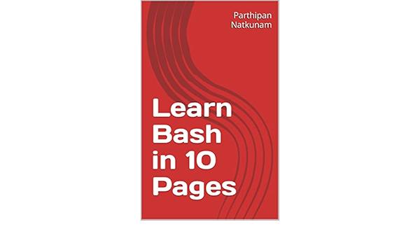 Parthipan N. on LinkedIn: Learn Bash in 10 Pages (English Edition) Parthipan N. on LinkedIn: Learn Bash in 10 Pages (English Edition)