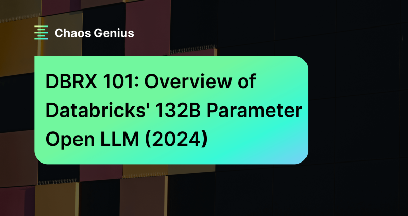 Chaos Genius on LinkedIn: DBRX 101: Overview of Databricks 132B ... Chaos Genius on LinkedIn: DBRX 101: Overview of Databricks 132B ...